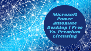 Power Automate Premium vs Free Desktop Automation Licensing