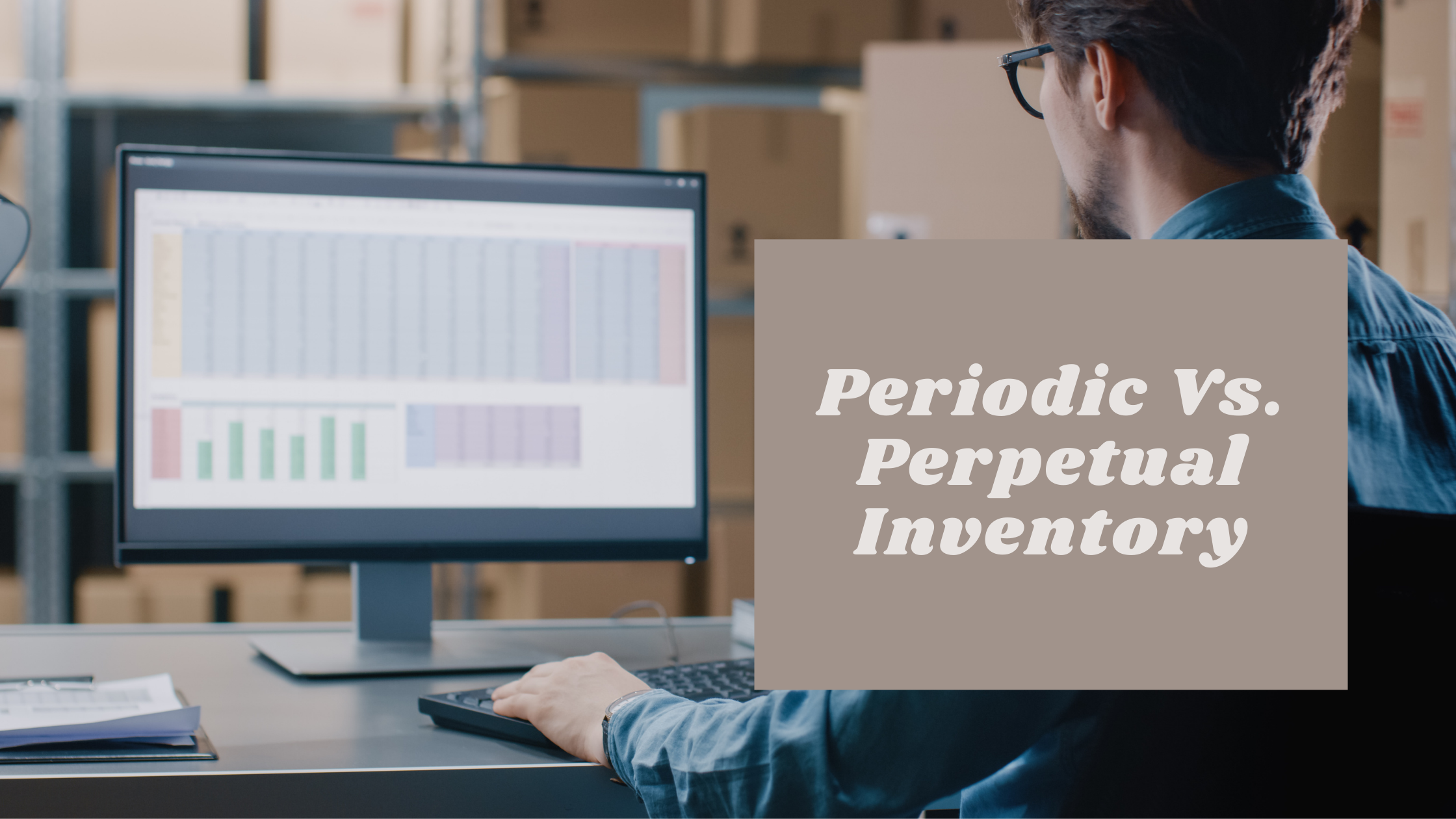 What Is The Periodic Inventory System Periodic Vs Perpetual 