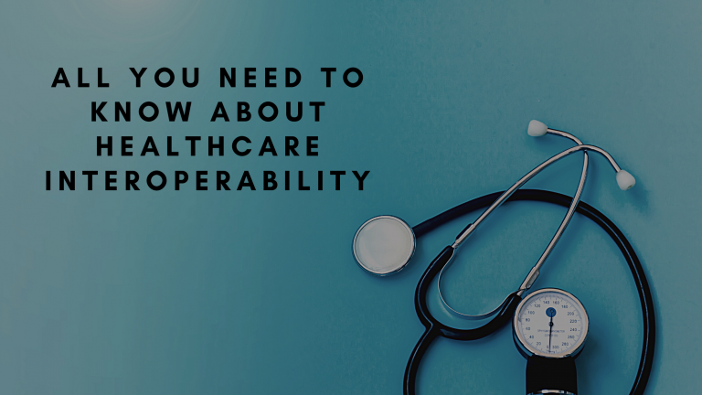 All You Need To Know About Healthcare Interoperability