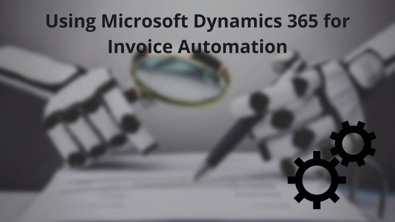 Using Microsoft Dynamics 365 for Invoice Automation